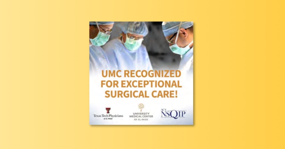 UMC Continues to Lead in Surgical Quality, Bringing National Recognition to El Paso - UMC Cares